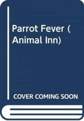 Parrot Fever (Animal Inn) - Paperback, by Vail Virginia - Good ...