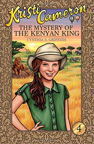 THE MYSTERY OF THE KENYAN KING (KRISTI CAMERON) (VOLUME 4) By Cynthia S ...