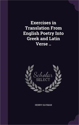 Exercises in Translation From English Poetry Into Greek and Latin Verse ...