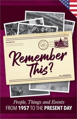 Remember This?: People, Things and Events from 1957 to the Present Day ...