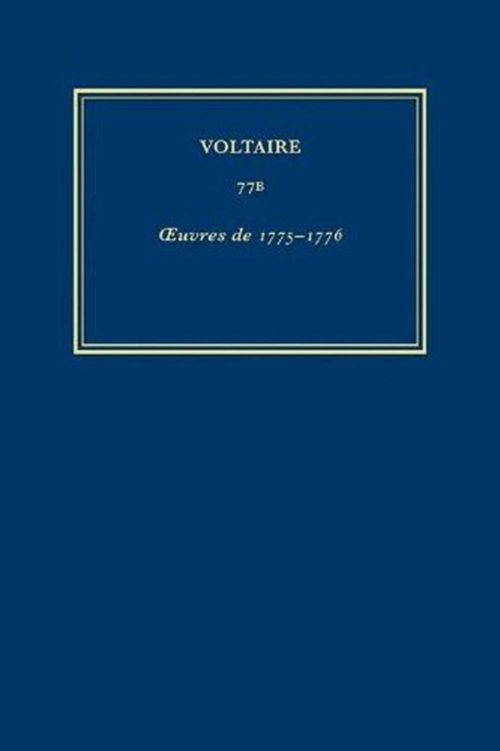 uvres compltes de Voltaire (Complete Works of Voltaire) 77B: Oeuvres de ...