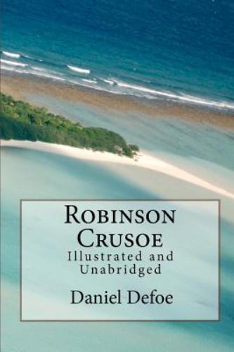 Robinson Crusoe Illustrated and Unabridged by Daniel Dafoe (2009, Trade ...