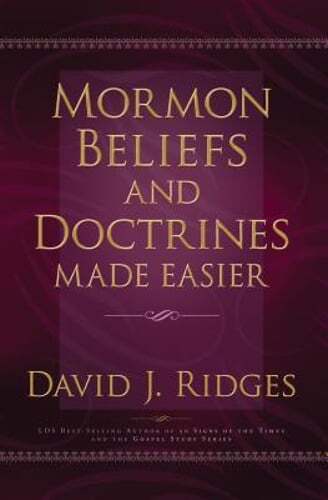 Mormon Beliefs and Doctrines Made Easier by David J. Ridges (2002 ...