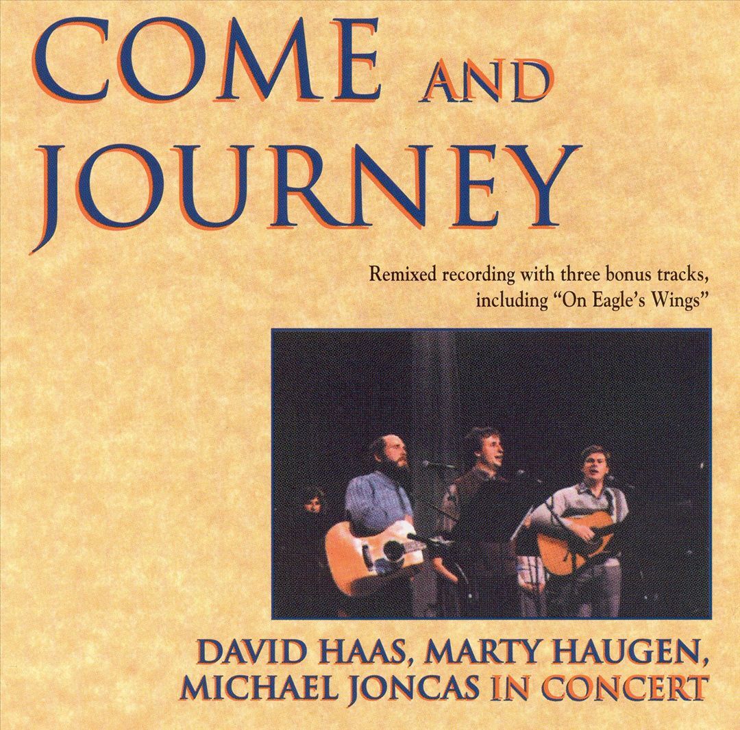 DAVID HAAS/MARTY HAUGEN/MICHAEL JONCAS COME AND JOURNEY NEW CD ...
