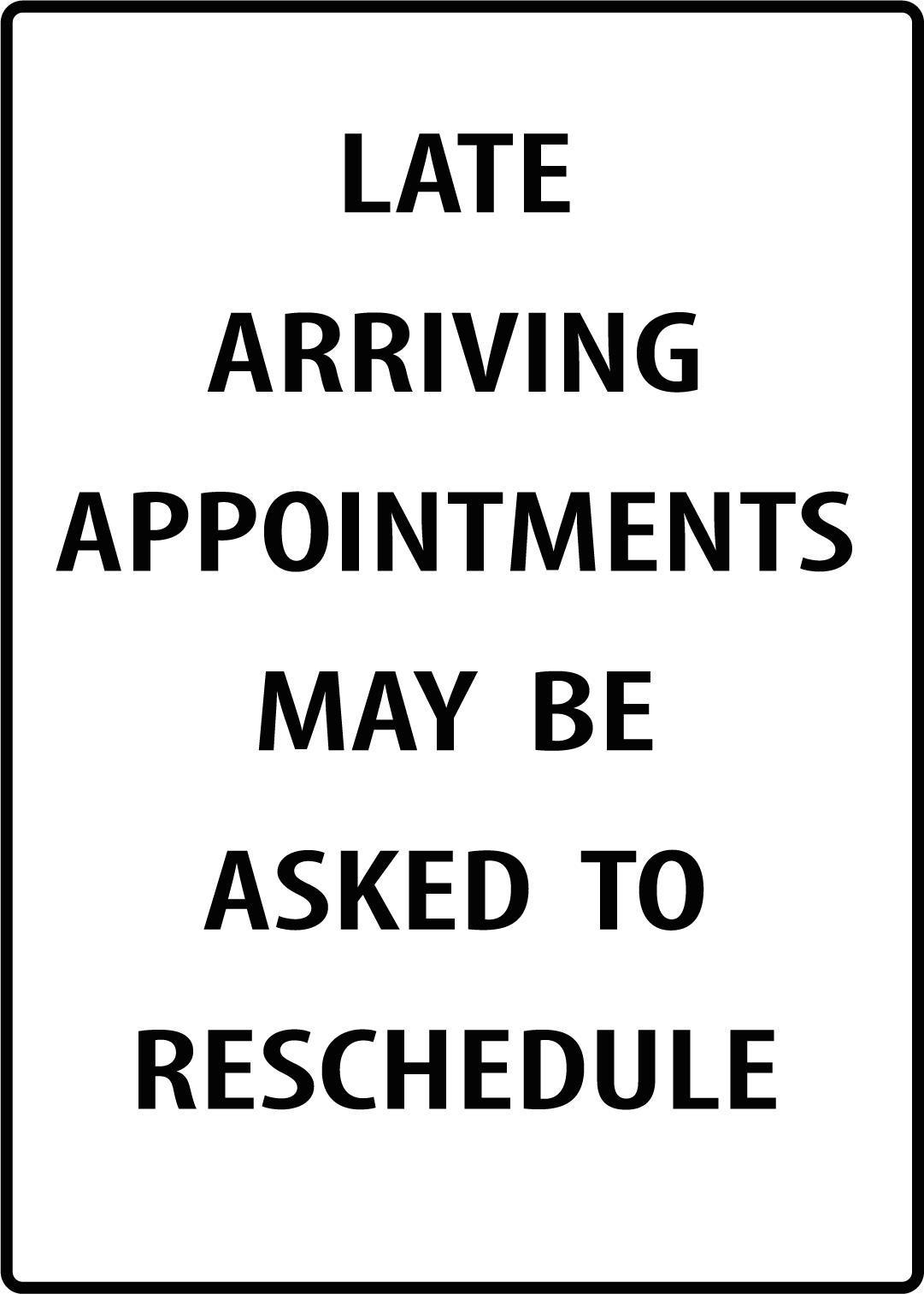 LATE ARRIVING APPOINTMENTS MAY ASKED RESCHEDULE| Laminated Vinyl Decal ...