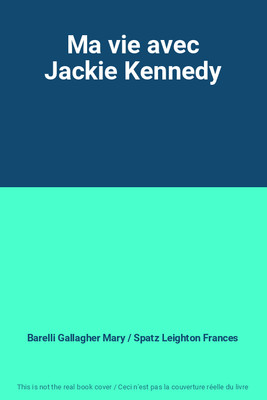 Ma vie avec Jackie Kennedy, Barelli Gallagher Mary / Spatz Leighton ...