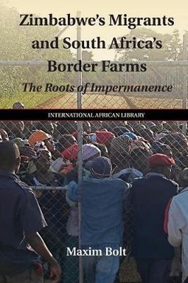 Zimbabwe's Migrants and South Africa's Border Farms: The Roots of ...