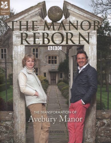 The Manor Reborn: The Transformation of Avebury Manor by Evans, Siân ...