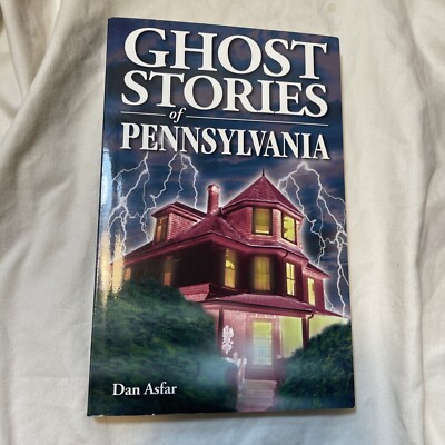Ghost Stories Ser.: Ghost Stories of Pennsylvania by Dan Asfar (2002 ...