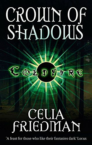 Crown Of Shadows: The Coldfire Trilogy: Book Three By Celia Friedman ...