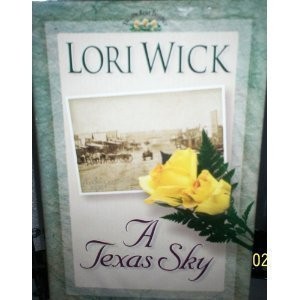 A TEXAS SKY (THE YELLOW ROSE TRILOGY #2) By Lori Wick - Hardcover Mint ...