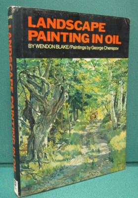 Landscape Painting in Oil by Wendon Blake-Hardcover/DJ-1979-George ...