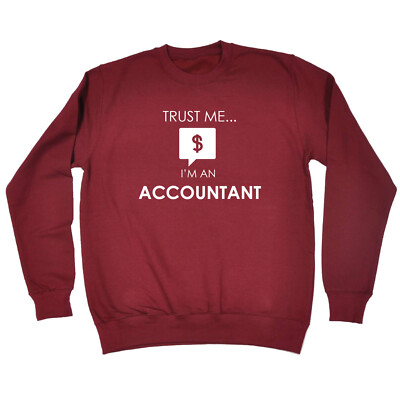 Trust Me Im An Accountant - Novelty Funny Sweatshirts Jumper Pullover ...