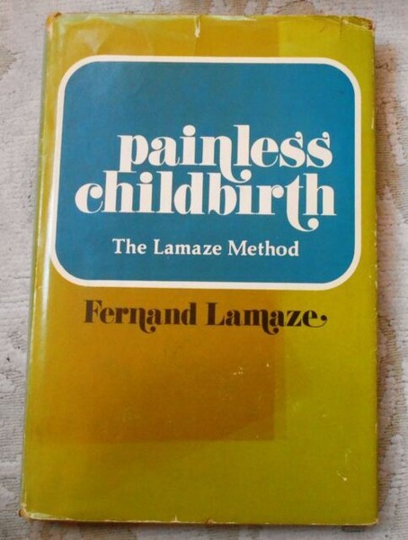 Painless Childbirth : The Lamaze Method by Fernand Lamaze (1970 ...