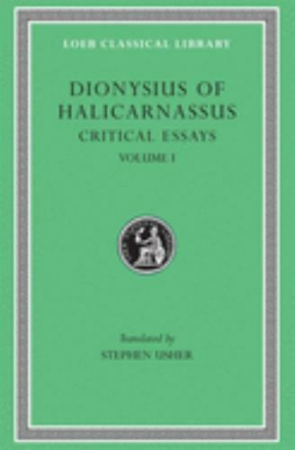 Loeb Classical Library: Critical Essays, Volume I Vol. 1 : Ancient ...