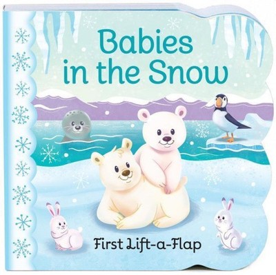 Babies in the Snow: Chunky Lift a Flap Board Book (Chunky Lift a Flap ...