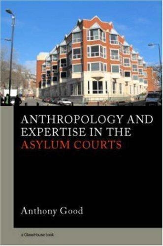 Anthropology and Expertise in the Asylum Courts by Anthony Good (2006 ...