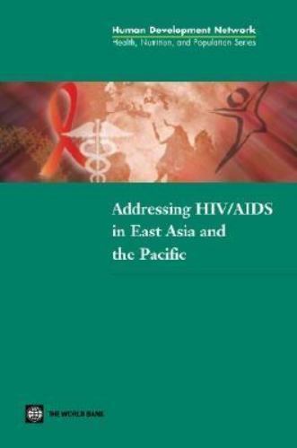Addressing HIV/AIDS in East Asia and the Pacific by Michael Borowitz ...