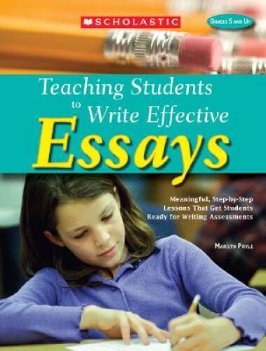 Teaching Students to Write Effective Essays: Meaningful, Step-by-Ste ...