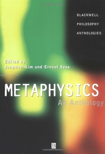 METAPHYSICS: AN ANTHOLOGY (BLACKWELL PHILOSOPHY By Jaegwon Kim & Ernest ...