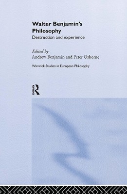 Walter Benjamin's Philosophy: Destruction and Experience by Andrew ...