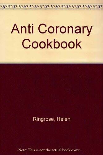 Anti Coronary Cookbook by Helen Ringrose (1979, Hardcover) for sale ...