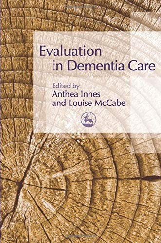 Evaluation in Dementia Care By Anthea Innes, Louise McCabe ...