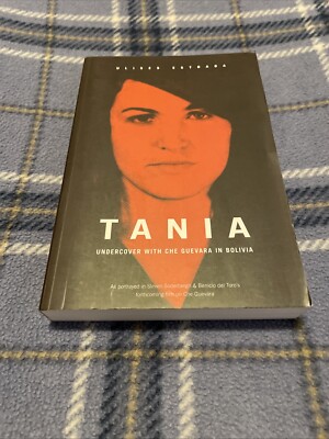 Tania : Undercoverwith Che Guevara in Bolivia by Ulises Estrada (2005 ...