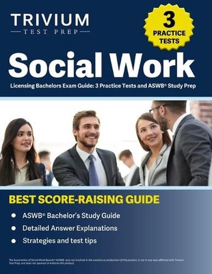 Social Work Licensing Bachelors Exam Guide: 3 Practice Tests and ASWB ...