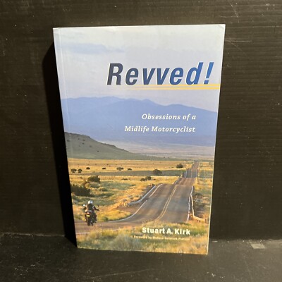 SIGNED 1st Revved! : Obsessions of a Midlife Motorcyclist Stuart A ...