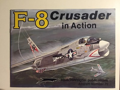 F-8 Crusader Vought in action Jim Sullivan Aircraft n°70 aviation ...