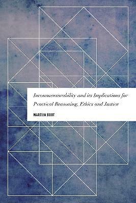 Incommensurability and its Implications for Practical Reasoning, Ethics ...