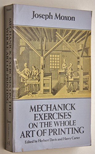 MECHANICK EXERCISES ON THE WHOLE ART OF PRINTING By Joseph Moxon ...