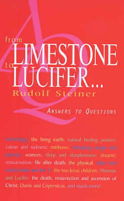From Limestone to Lucifer...: Answers to Questions by Rudolf Steiner ...
