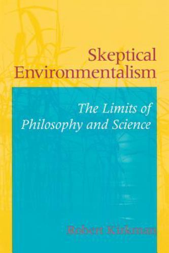 Skeptical Environmentalism : The Limits of Philosophy and Science by ...