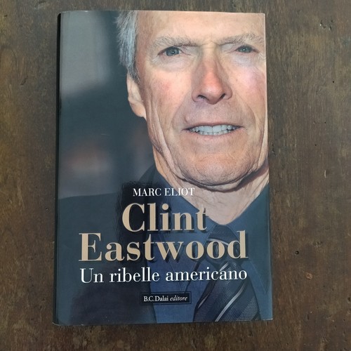 CLINT EASTWOOD, UN RIBELLE AMERICANO - M. ELIOT - B. C. DALAI EDITORE ...