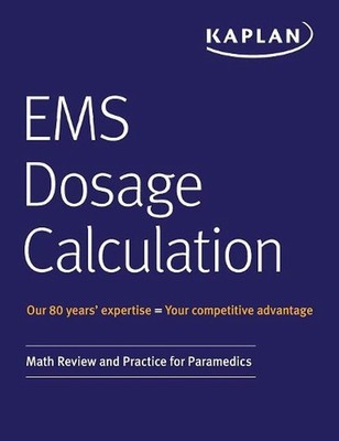 EMS Dosage Calculation: Math Review and Practice for Paramedics by ...