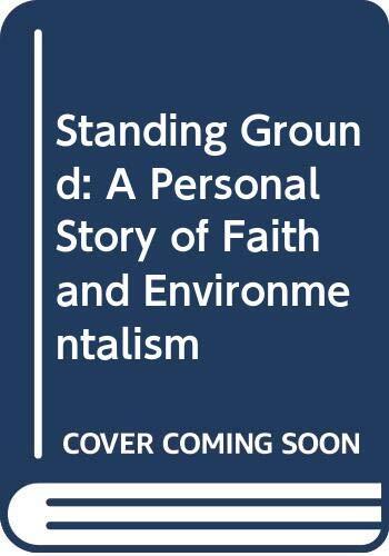 Standing Ground: A Personal Story of Faith and Environmentalism Leax ...
