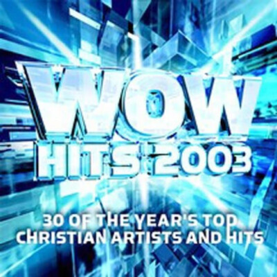 Wow Hits 2003 30 of the Year's Top Christian Artists and Hits 2 Disc CD ...