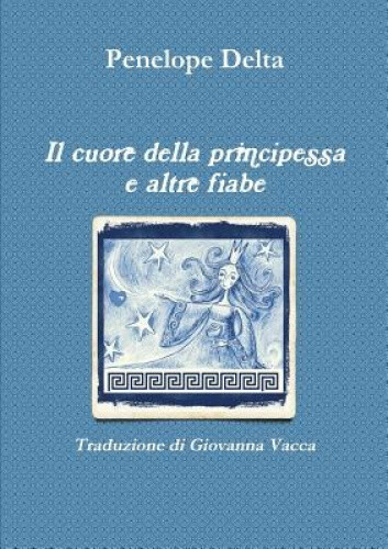 Il Cuore Della Principessa e Altre Fiabe [Italian] by Giovanna Vacca ...