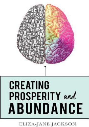 Creating Prosperity and Abundance by Eliza-Jane Jackson (2014, Trade ...