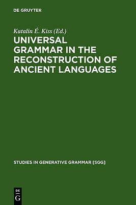 Universal Grammar in the Reconstruction of Ancient Languages by Katalin ...