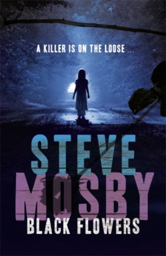 Black Flowers by Steve Mosby Steve Mosby (2012, Trade Paperback) for ...