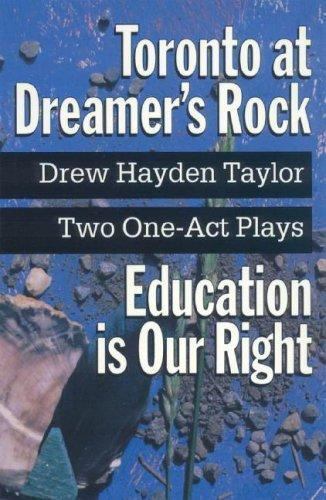 Toronto at Dreamer's Rock and Education Is Our Right : Two One-Act ...