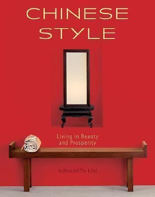 Chinese Style: Living in Beauty and Prosperity by Sunamita Lim ...