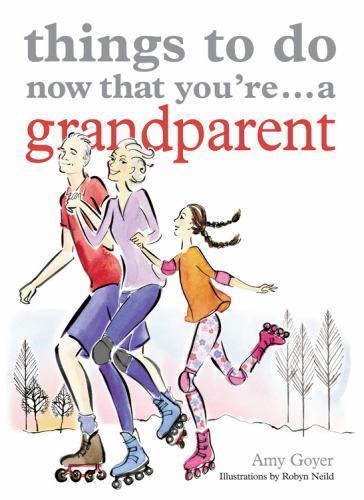 Things to Do Now That You're ... a Grandparent by Amy Goyer (2009 ...
