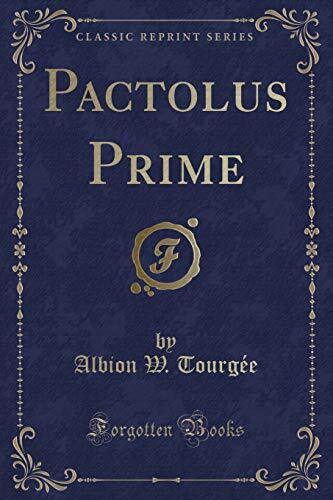 PACTOLUS PRIME (CLASSIC REPRINT) By Albion W. Tourgee **BRAND NEW ...