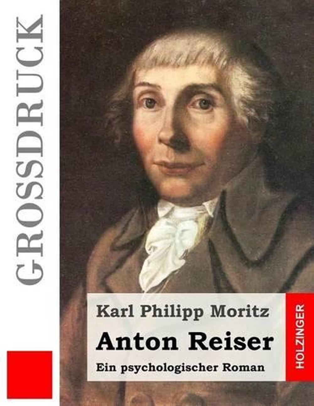 Anton Reiser (Grodruck): Ein psychologischer Roman by Karl Philipp Moritz (Germa 9781532883743| eBay