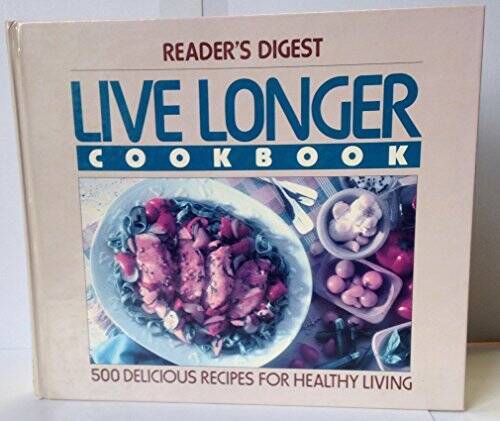 Live Longer Cookbook - Hardcover By Readers Digest Staff - VERY GOOD ...