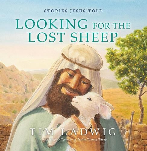 Tim Ladwig Stories Jesus Told: Looking for the Lost Sheep (Hardback ...